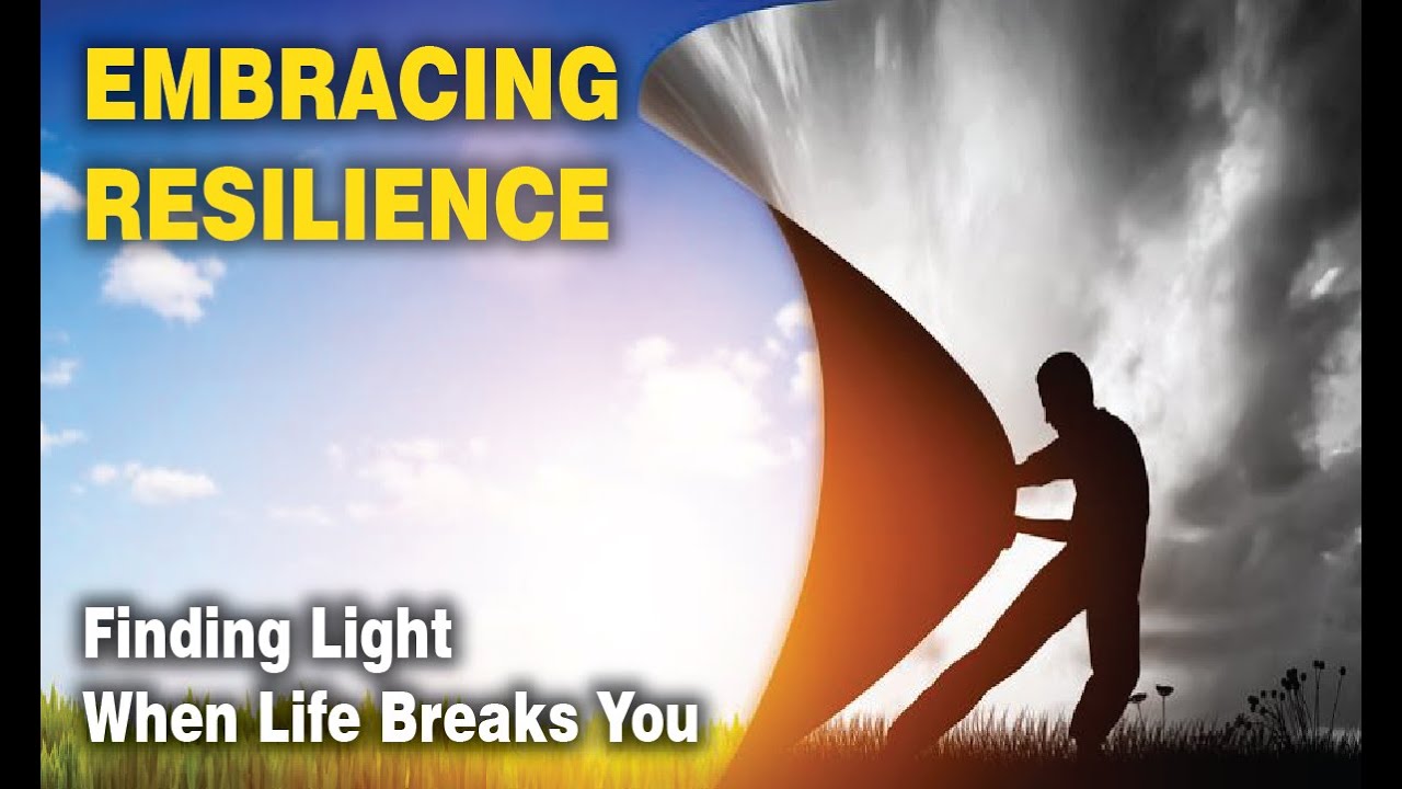 Embracing Resilience: Finding Light When Life Breaks You - YouTube