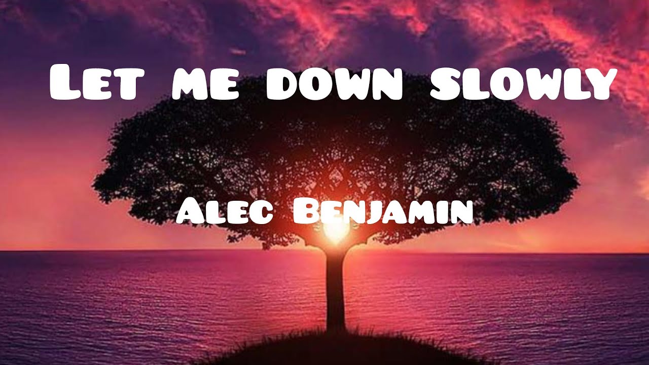 Alec Benjamin - Let me down slowly (lyrics) - YouTube