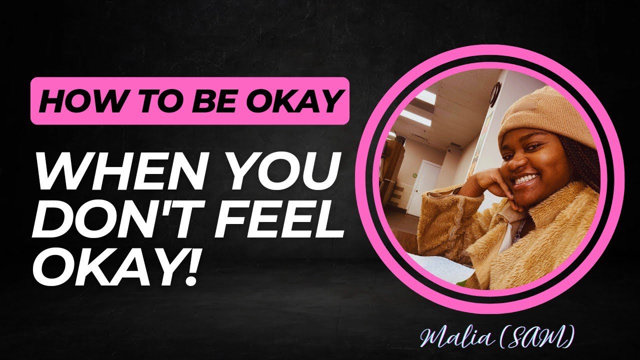 how to be okay when you do not feel ok - YouTube