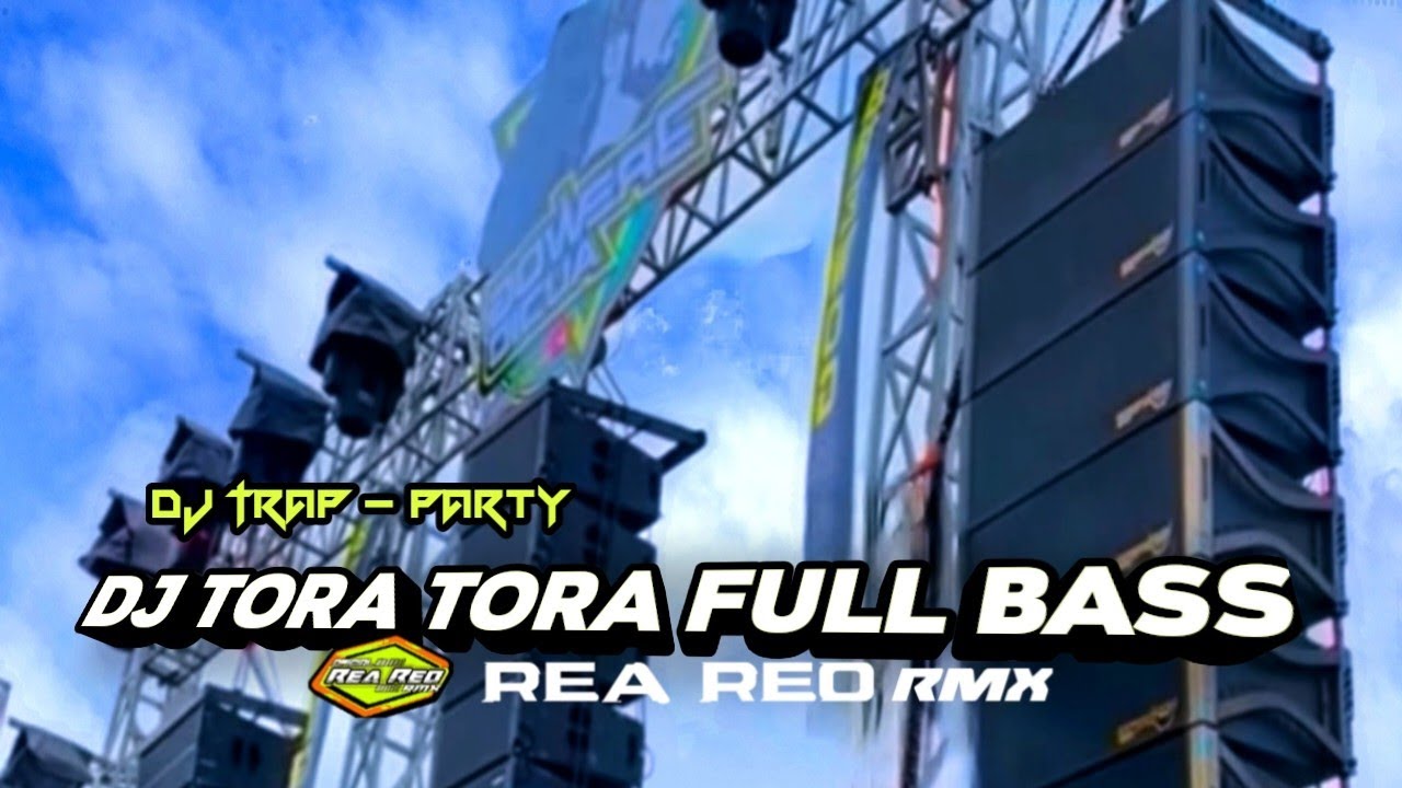 DJ TORA TORA || DJ TRAP PARTY FULL BASS 2023 - YouTube