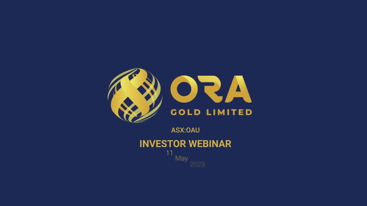 Ora Gold (ASX:OAU) - Investor Webinar - 11 May 2023 - YouTube