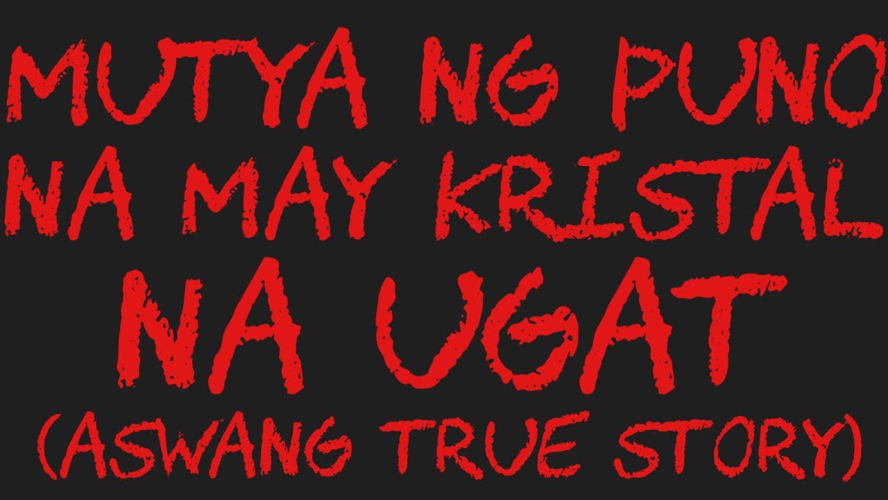 MUTYA NG PUNO NA MAY KRISTAL NA UGAT (Aswang True Story) - YouTube