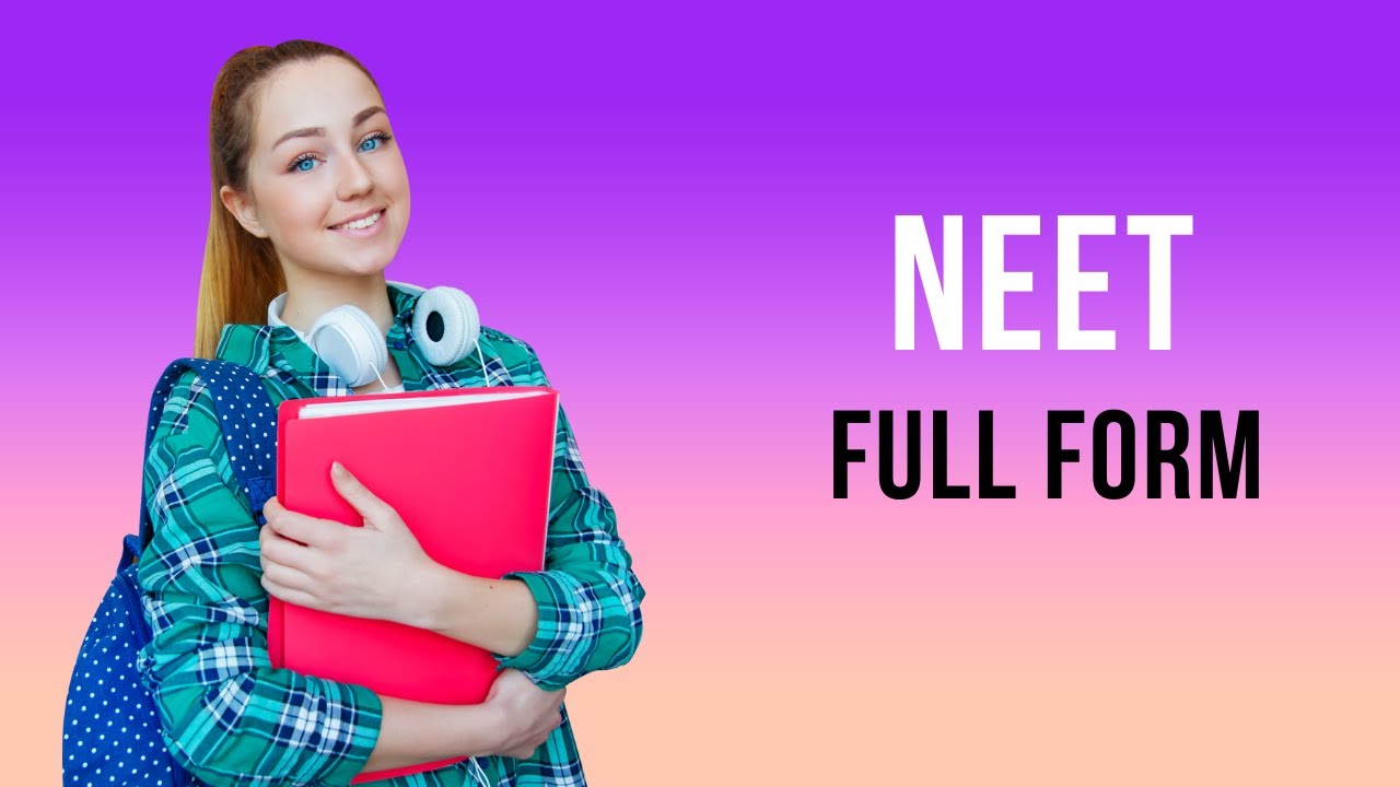 What is the Full Form of NEET? - NEET Full Form | NEET Ka Full Form Kya ...