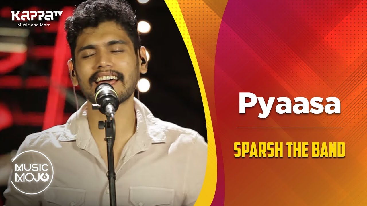 Pyaasa - Sparsh The Band - Music Mojo Season 6 - Kappa TV - YouTube