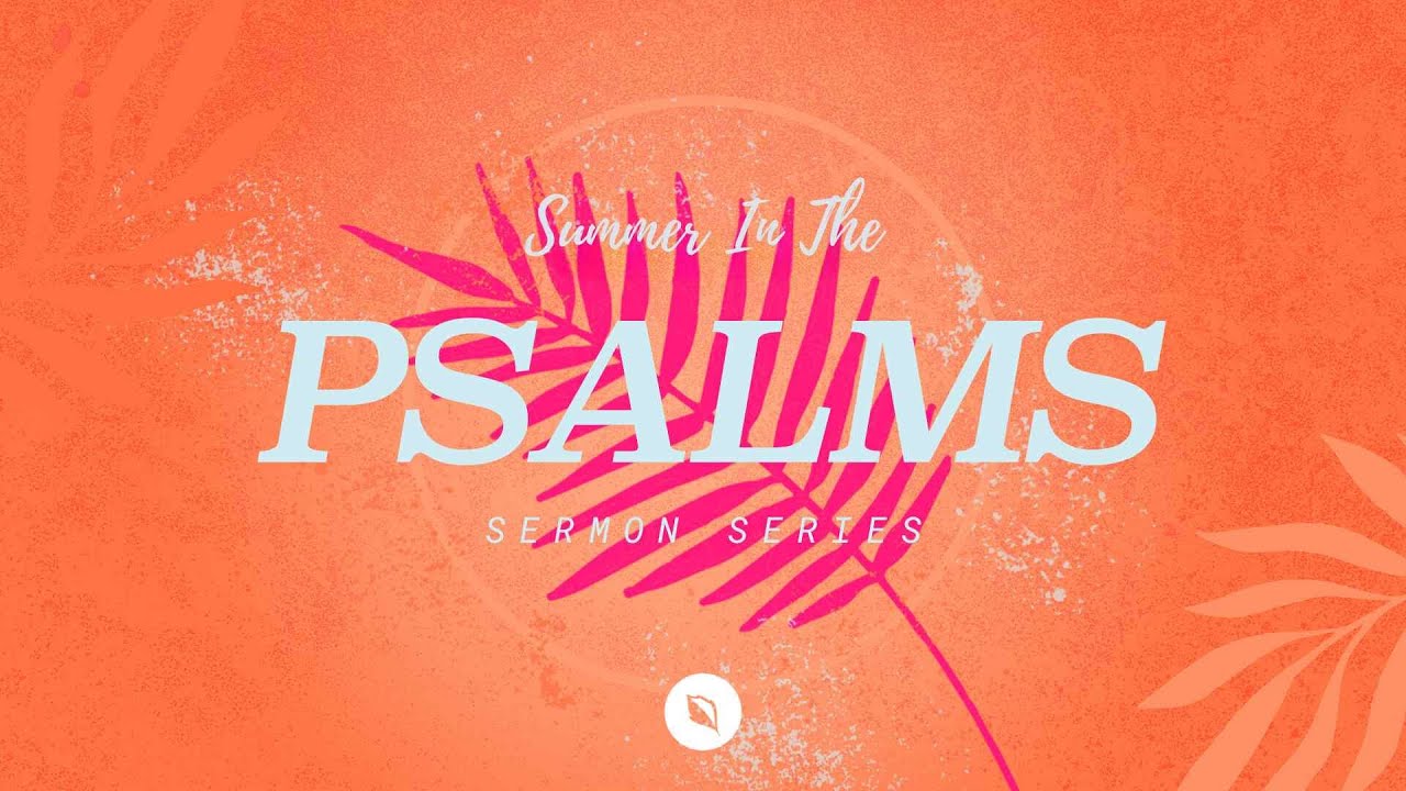 SUMMER IN THE PSALMS: Part 11 - Songs To Take You Higher // Pastor ...