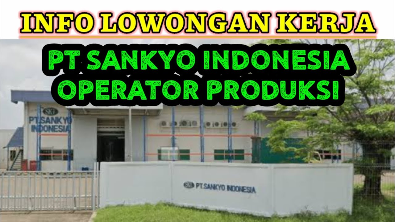Loker Terbaru Hari ini PT Sankyo Indonesia | Lowongan Kerja hari ini - YouTube
