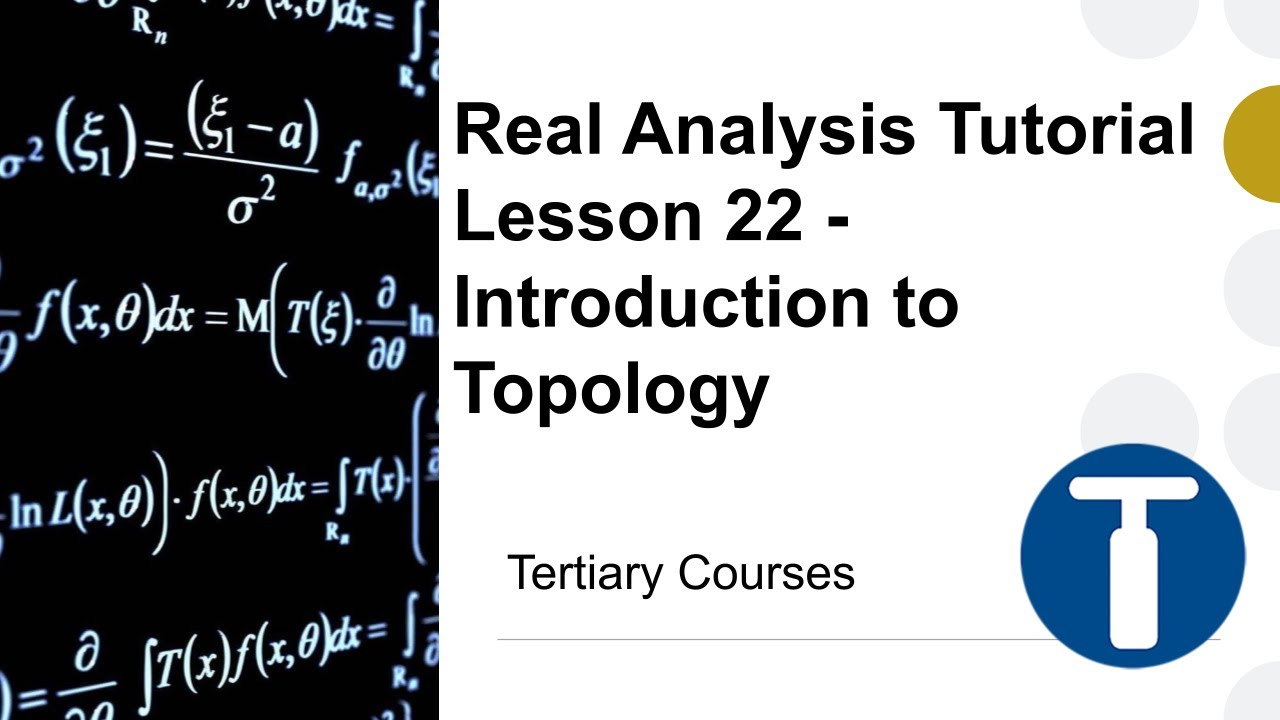 Real Analysis Tutorial Lesson 22 - introduction to Topology - YouTube