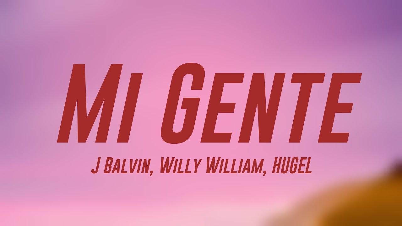 Mi Gente - J Balvin, Willy William, HUGEL [Lyrics Video] 💰 - YouTube