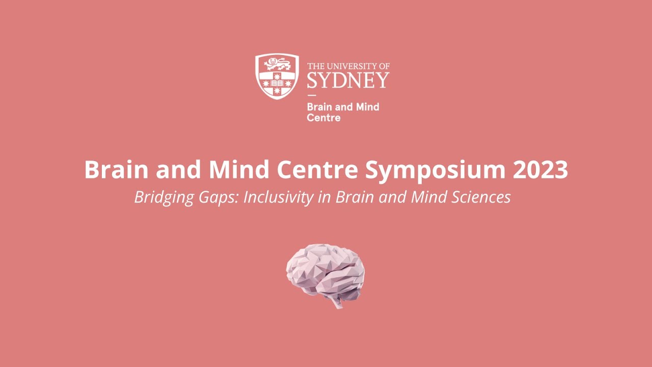 Brain and Mind Centre Symposium 2023 - Bridging Gaps: Inclusivity in ...