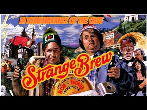 "Strange Brew" (1983), In Remembrance Of The Cast Members Who Have ...