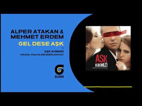 Alper Atakan & Mehmet Erdem - Gel Dese Aşk (Aşk Kırmızı Orijinal Film Müzikleri - OST)
