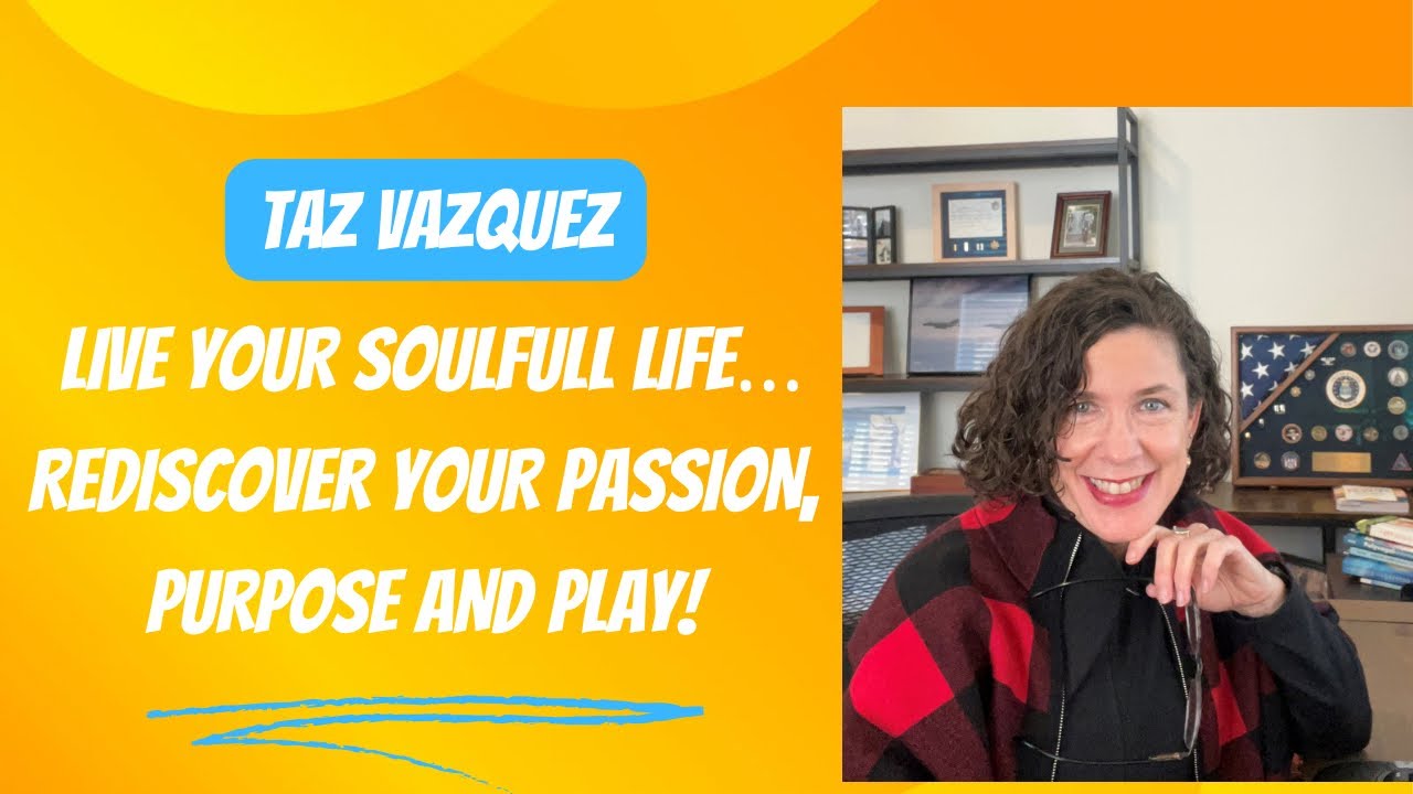 Taz Vazquez: Live Your SoulFULL Life…Rediscover Your Passion, Purpose ...