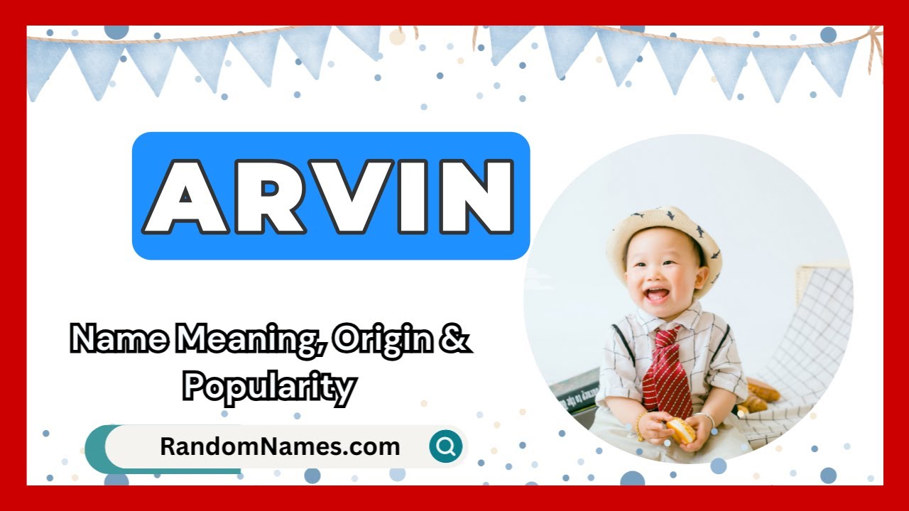 Arvin - Baby Boy Name Meaning, Origin & Popularity - RandomNames.com ...