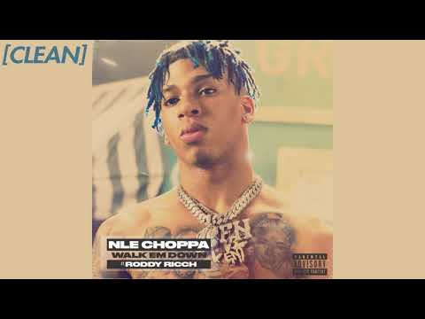 [CLEAN] NLE Choppa - Walk Em Down (feat. Roddy Ricch)