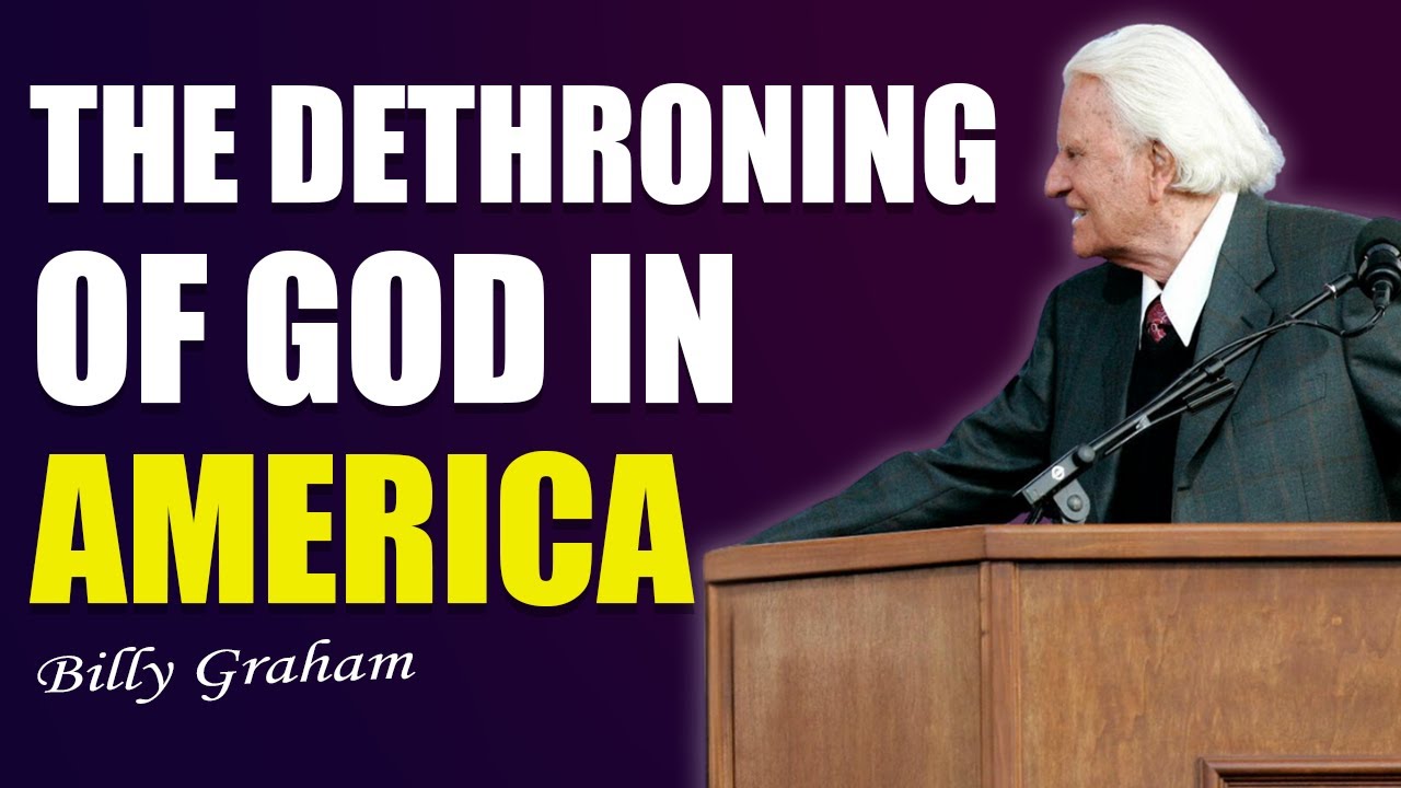 THE DETHRONING OF GOD IN AMERICA - Billy Graham Preaching - YouTube