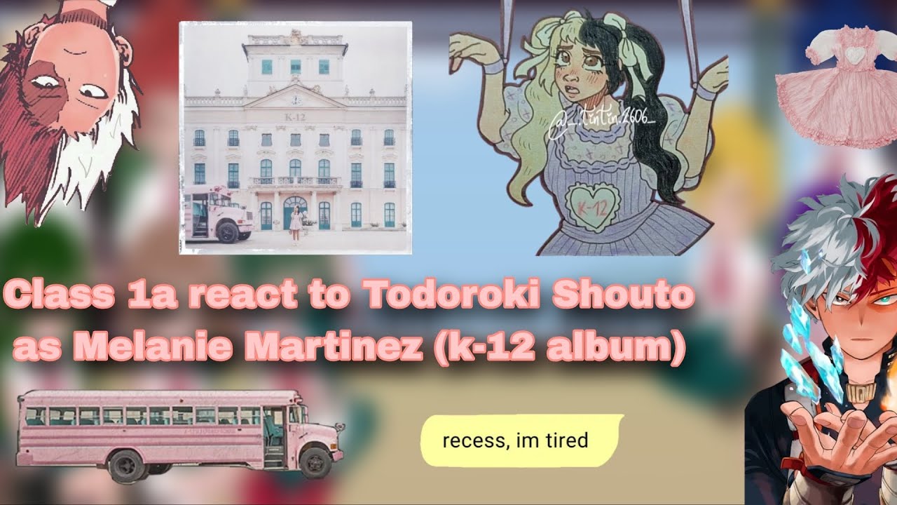Class 1a reacts to Todoroki as Melanie Martinez ( K-12 Album)||Mha ...