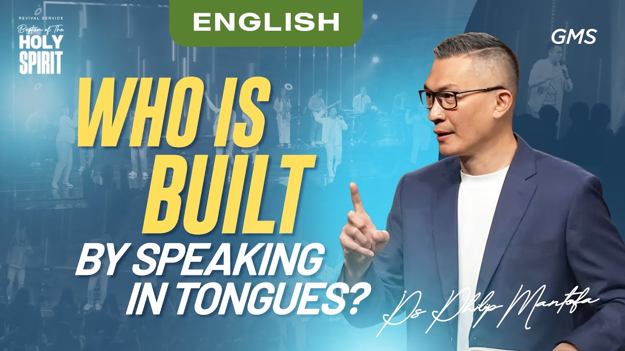 English | Who is Built by Speaking in Tongues? - Ps. Philip Mantofa ...