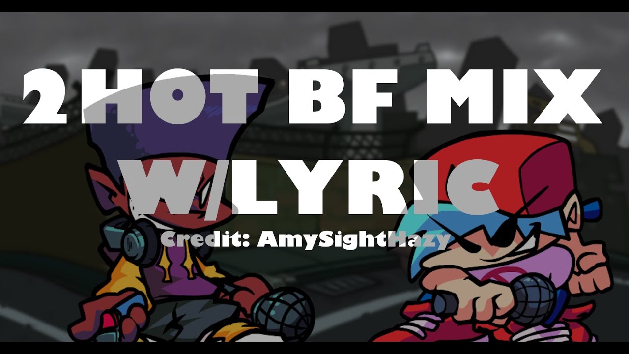 2HOT BF-MIX W/LYRICS (@AmySightHazy,@rix_again) - YouTube