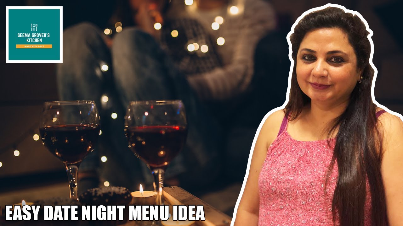 EASY DATE NIGHT MENU IDEA | Lockdown Series | Seema Grover's Kitchen ...