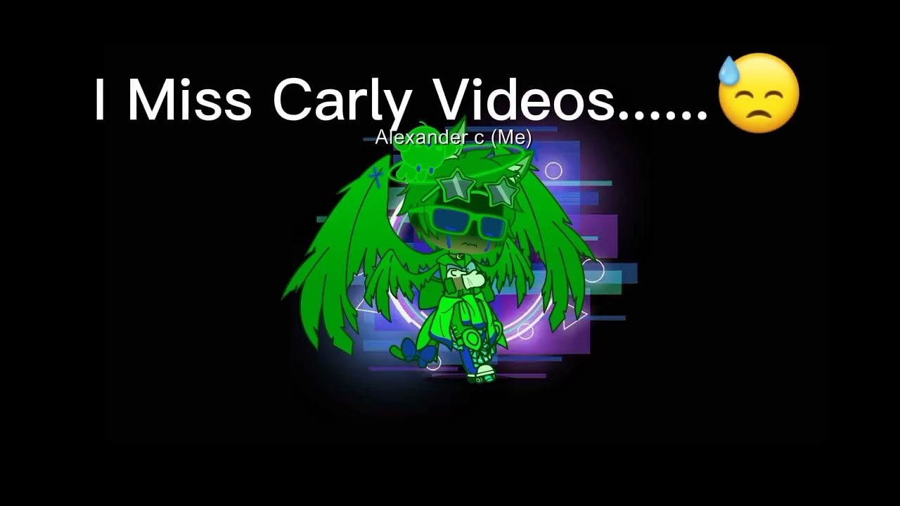 I Miss Carly Videos Too......😢😭 - YouTube