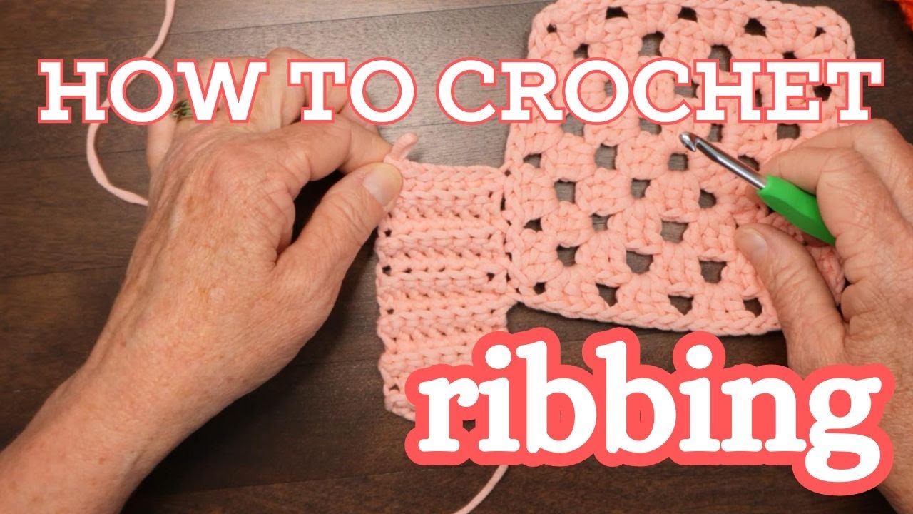 Crochet for Absolute Beginners Episode 8: How to Crochet Ribbing - YouTube