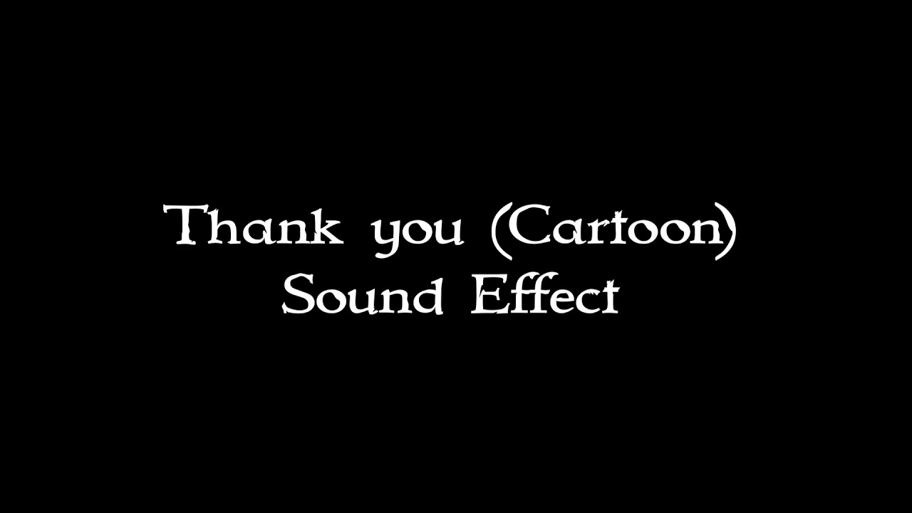 Thank you sound effect (cartoon) - YouTube