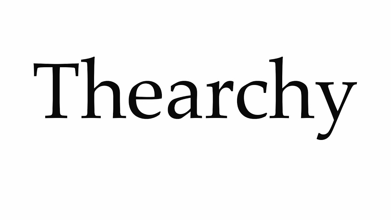 How to Pronounce Thearchy - YouTube