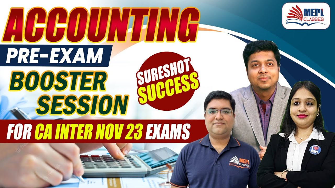 ACCOUNTING Pre-Exam Booster Session - CA INTER NOV 23 EXAMS | MEPL ...