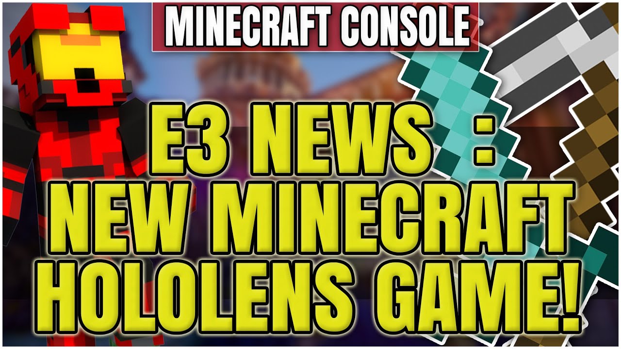 Minecraft Xbox : MINECRAFT XBOX HOLOLENS SHOWCASED @ E3 | VIRTUAL ...
