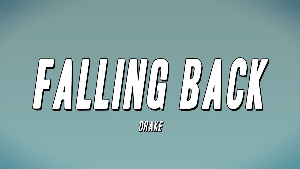 Drake - Falling Back (Lyrics) - YouTube