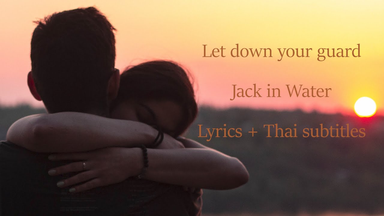 แปลเพลงสากล Ep.39 Let down your guard - Jack in water - YouTube