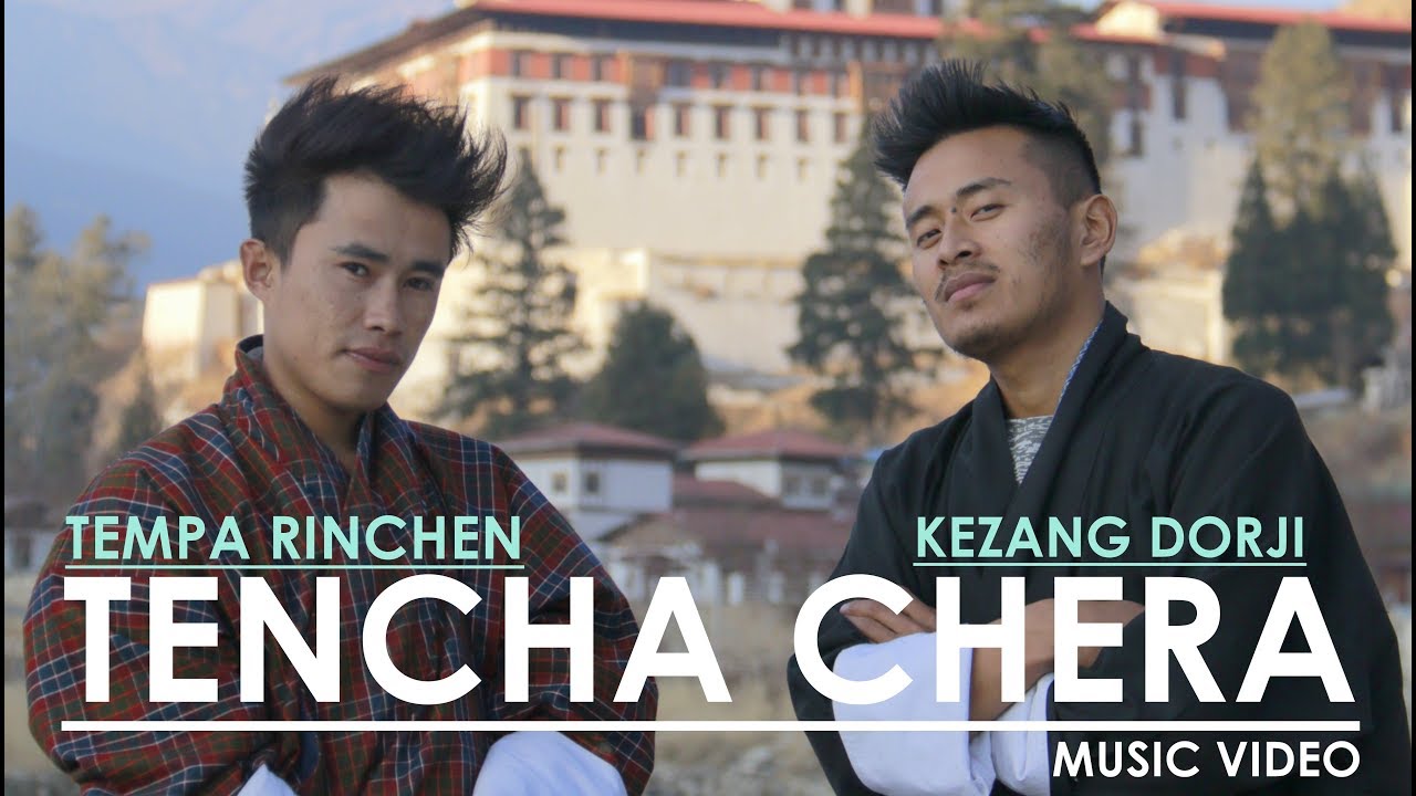 TENCHA CHERA-Kezang Dorji ft. Tempa Rinchen - YouTube