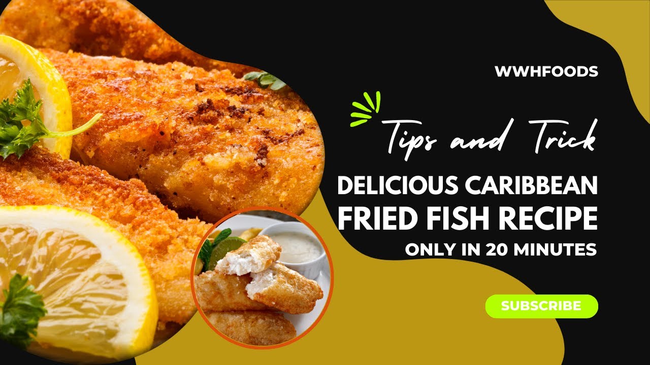 Caribbean Fried Fish Recipe | Crispy and Flavorful | WWHFoods - YouTube
