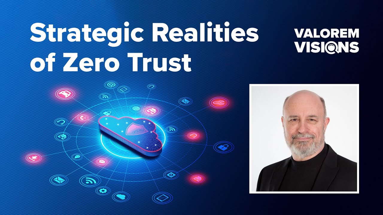 Strategic Realities of Zero Trust | 2023 Trends | Valorem Visions E2 - YouTube