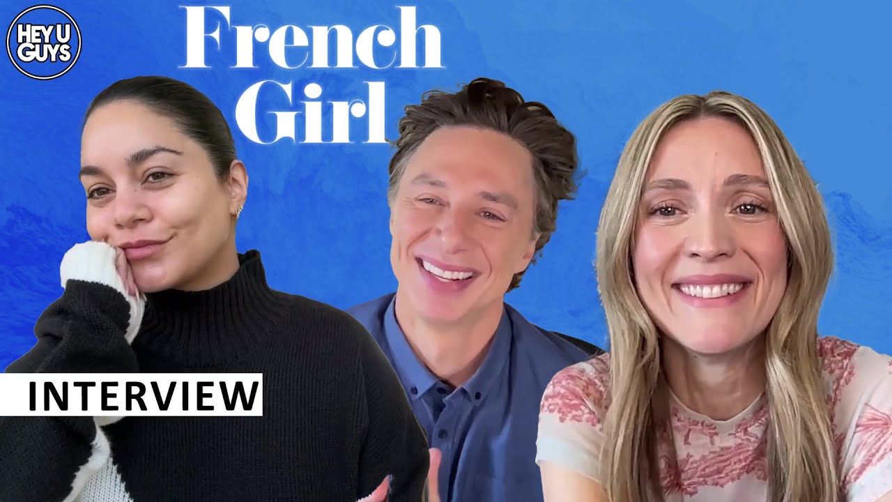 French Girl - Zach Braff, Vanessa Hudgens & Evelyne Brochu on rom-coms ...
