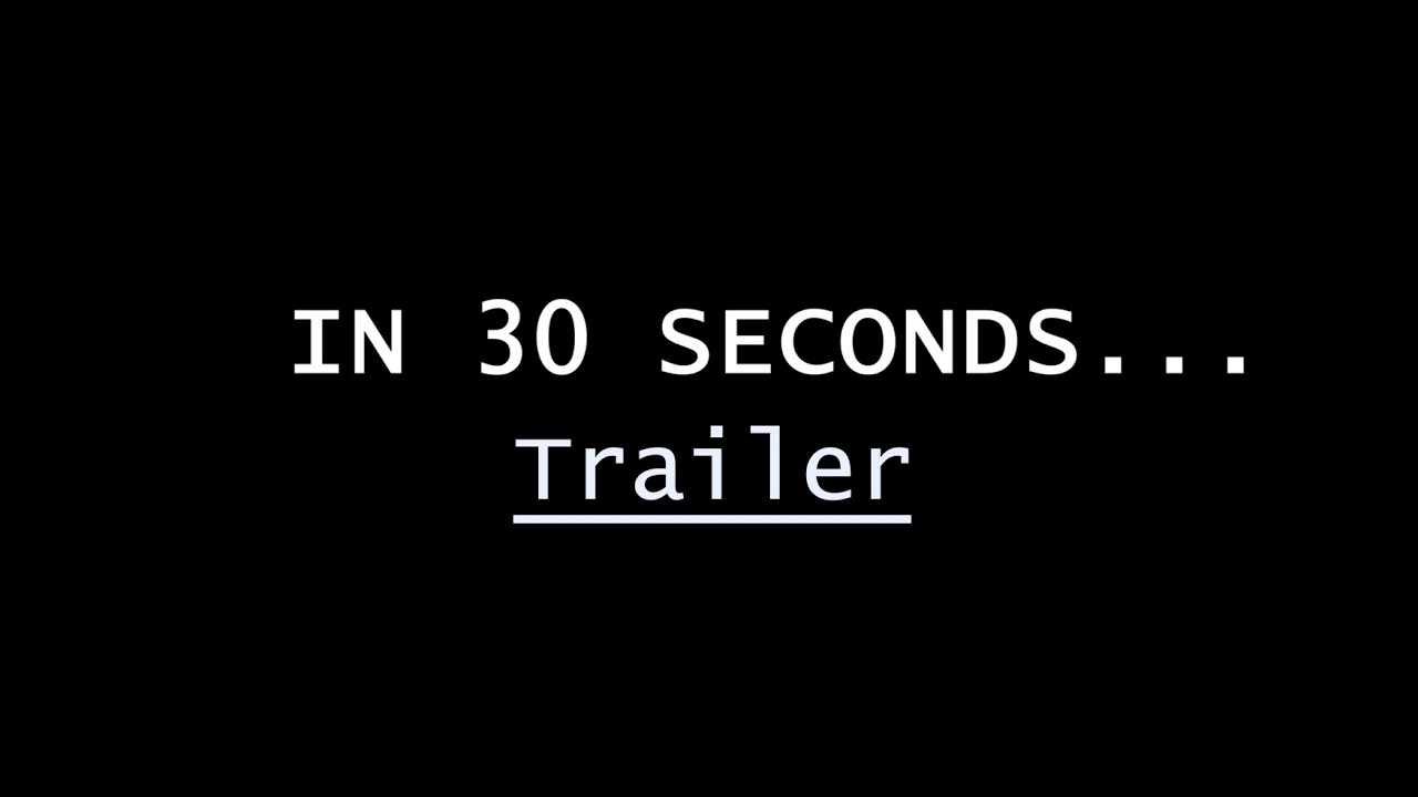 In 30 Seconds Trailer - YouTube