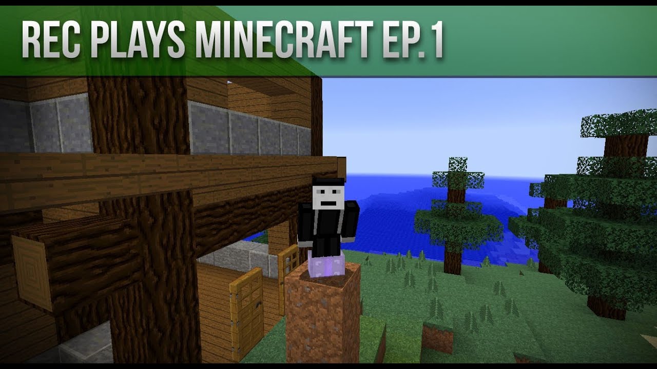 Rec Plays Minecraft ep.1 - YouTube