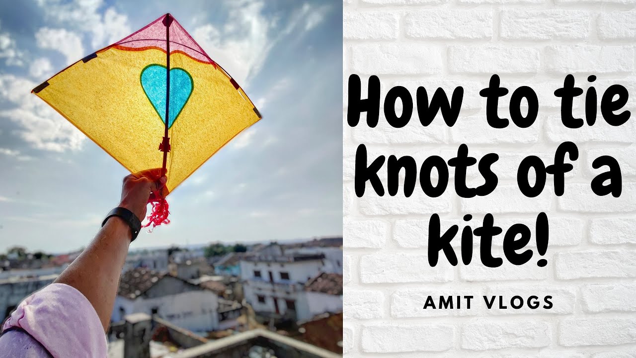 How to tie knots with Amit | how to perfectly tie a kite knots | patang ...