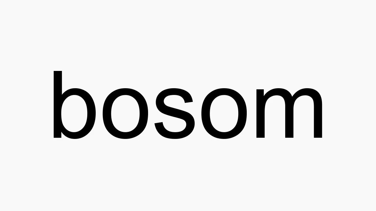 How To Pronounce Bosom YouTube how-to-pronounce-bosom-youtube