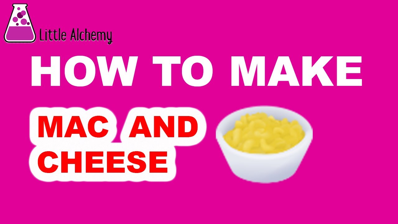 How To Make Mac And Cheese In Little Alchemy Step By Step Guide how-to-make-mac-and-cheese-in-little-alchemy-step-by-step-guide