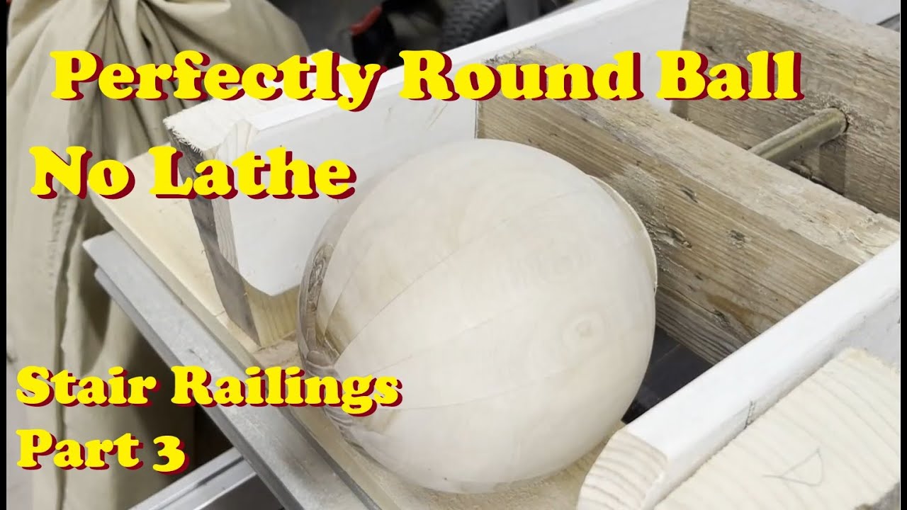 Stair Railings Part 3: Perfectly Round Wooden Ball - No Lathe - YouTube