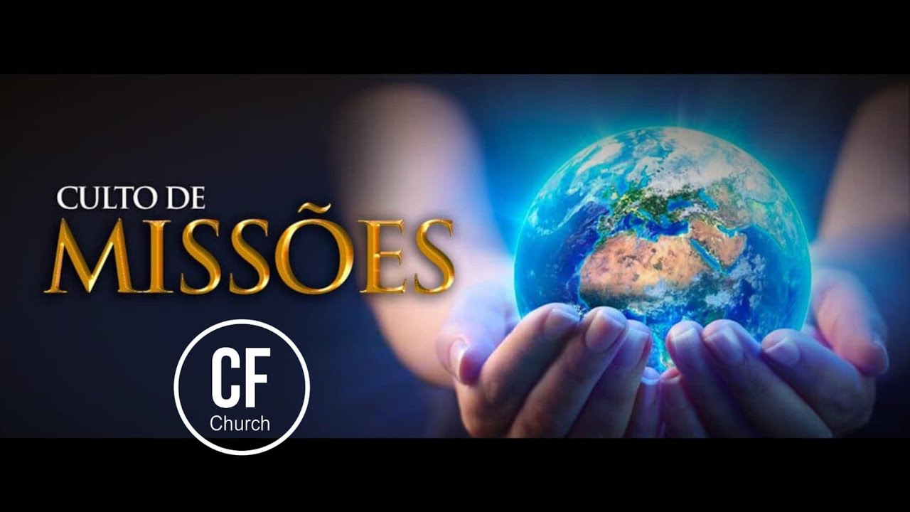CULTO DE MISSÕES - 11/02/2024 CF CHURCH - YouTube