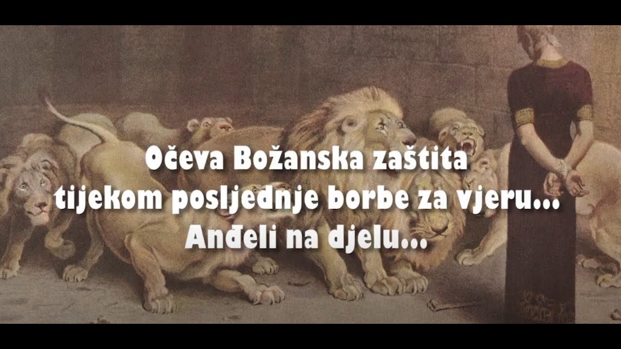 POJAVA ANTIKRISTA I POSLJEDNJA VJERSKA BORBA - 12. Očeva zaštita u ...