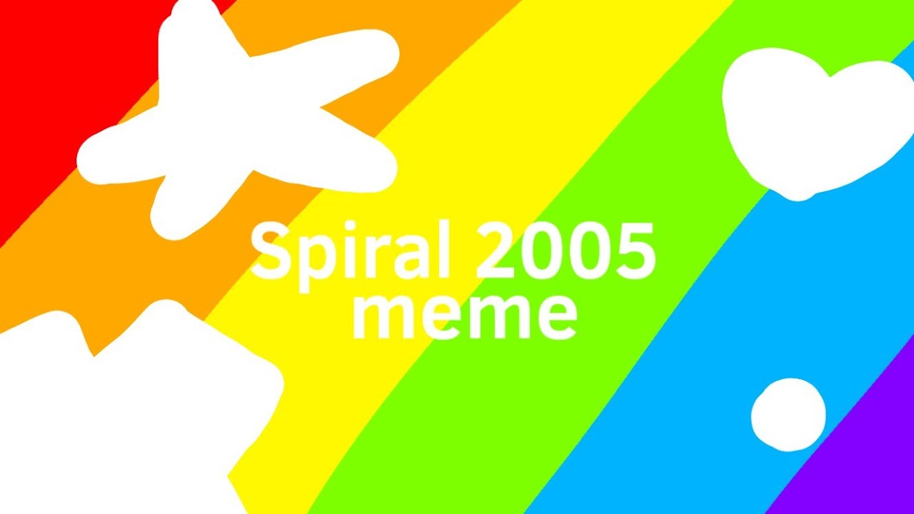 Spiral 2005//Meme - YouTube