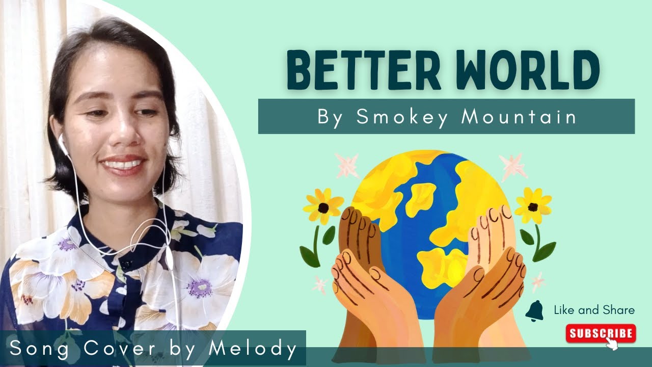 Better World by Smokey Mountain/Song Cover/ Melody - YouTube