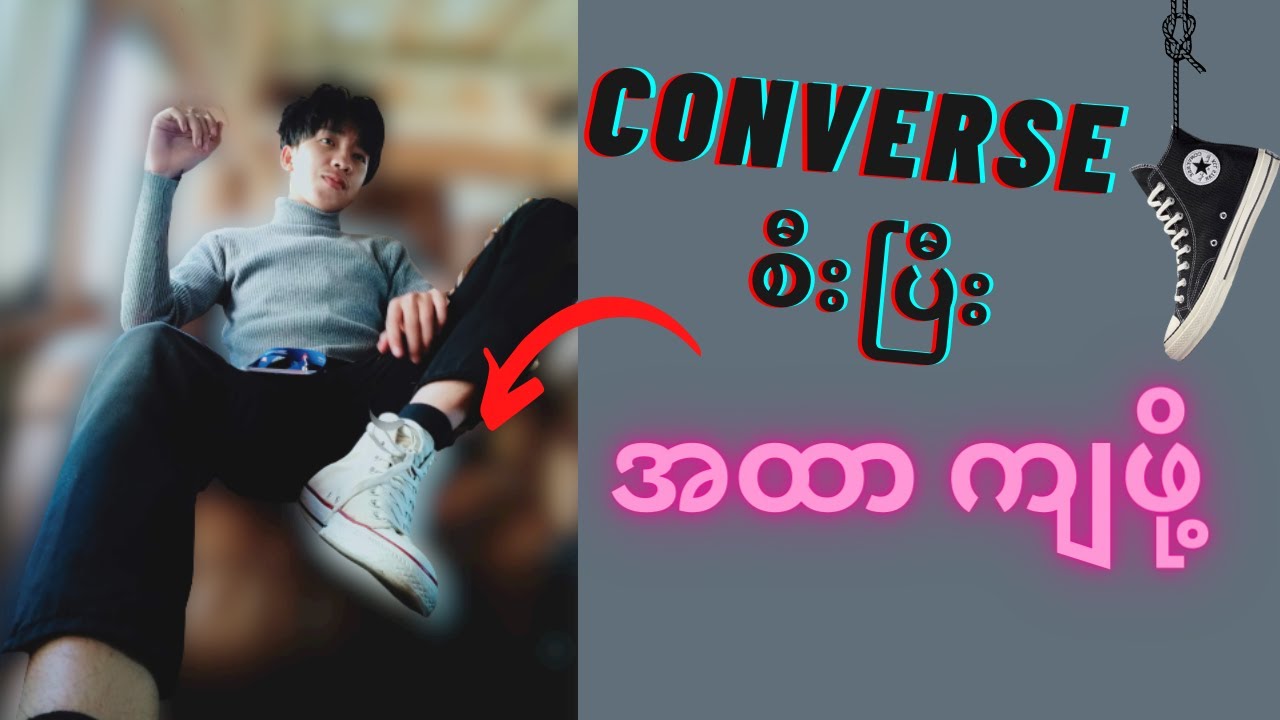 How To STYLE Converse Hi-Top..;D(Myanmar) - YouTube