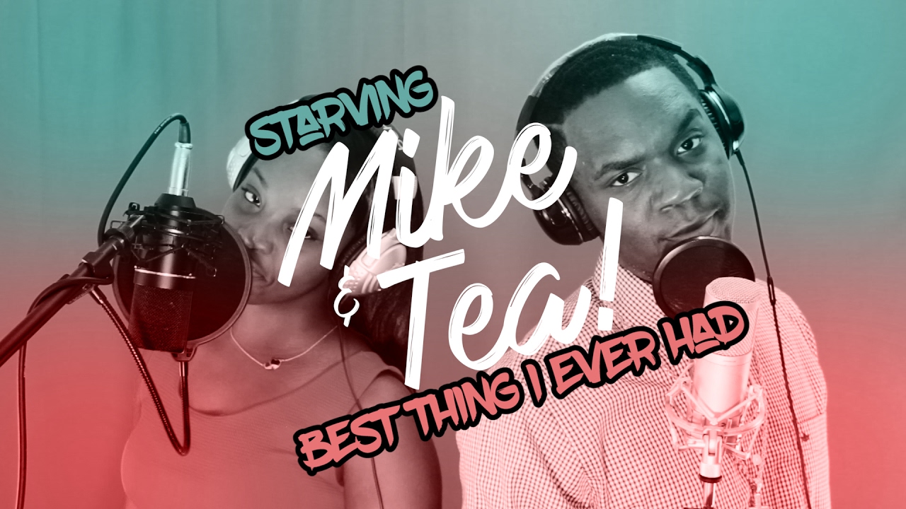 Mike & Tea! | Starving X Best Thing I Ever Had | Gospel Mash-Up - YouTube