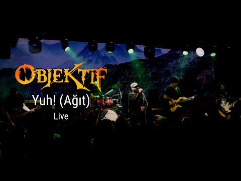 Objektif - Yuh! (Ağıt) - Live
