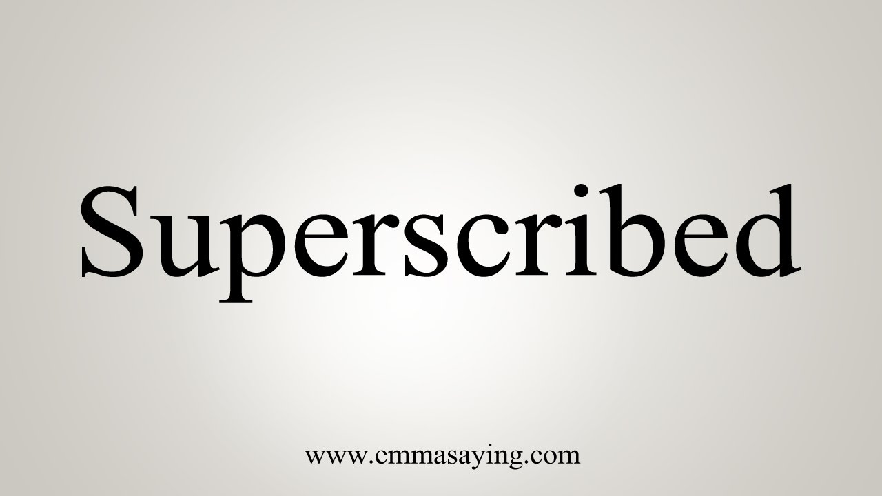 How To Say Superscribed - YouTube