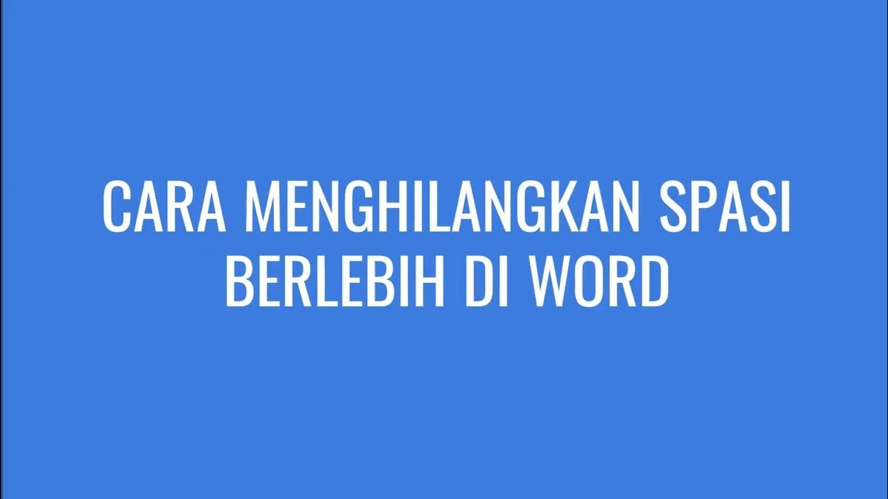 Cara Menghilangkan Spasi Berlebih di Word - YouTube